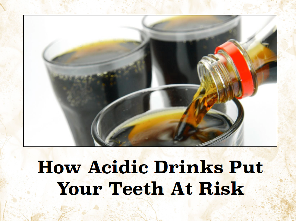 Dentist Caroline Springs Tips: How Acidic Drinks Put Your Teeth At Risk Dentist Caroline Springs Tips: How Acidic Drinks Put Your Teeth At Risk